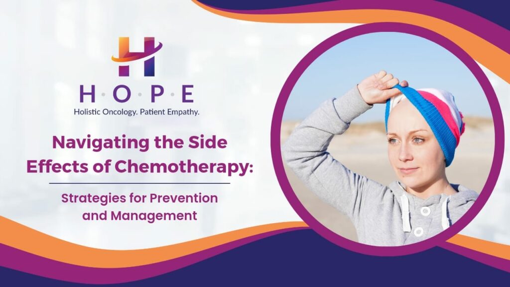 Navigating the Side Effects of Chemotherapy: Strategies for Prevention ...